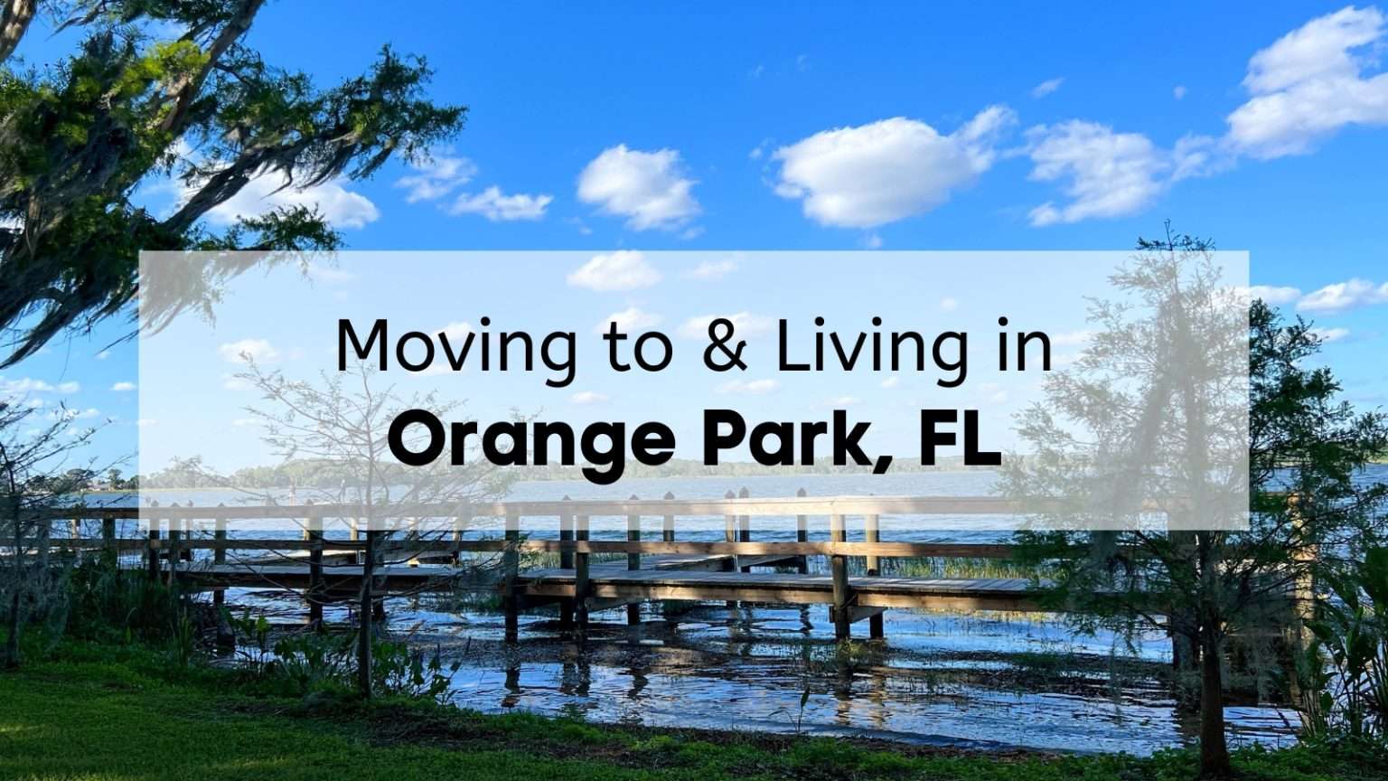Moving to Orange Park, FL: Is It Right for You?